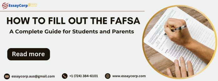 How to Fill Out the FAFSA: A Complete Guide for Students and Parents