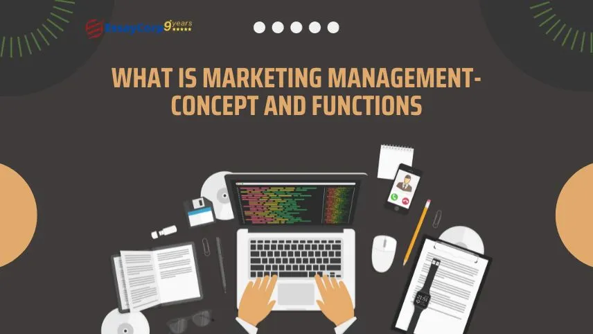 What is Marketing Management- Concept and Functions